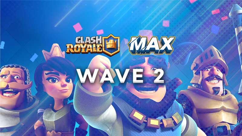 MAX Online September 2022 - Clash Royale Wave 2