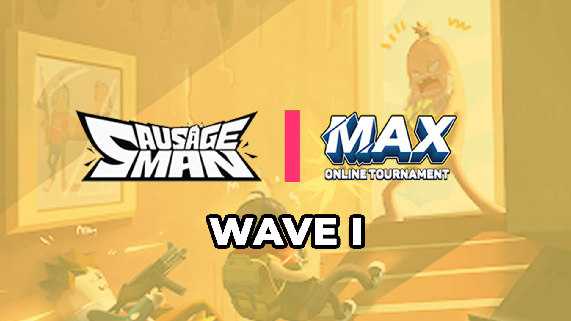 MAX Online Agustus 2022 - Sausage Man Wave 1