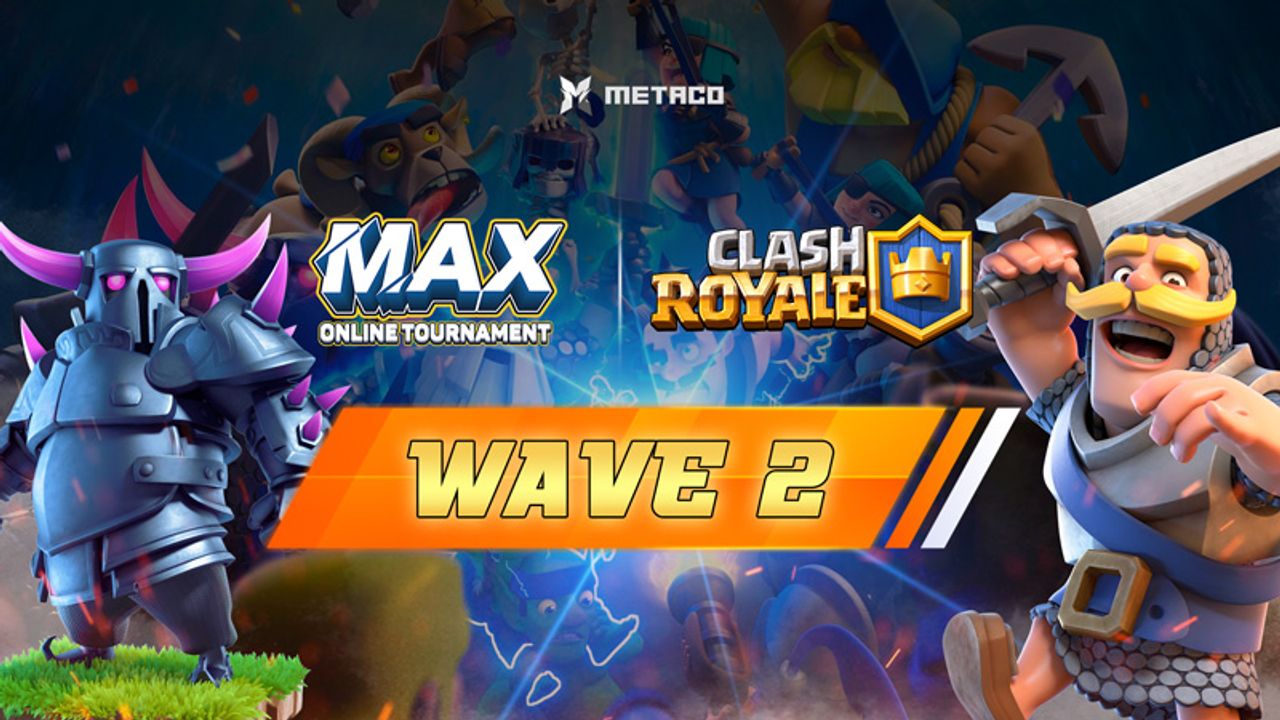 MAX Online Maret 2023 - Clash Royale Wave 2